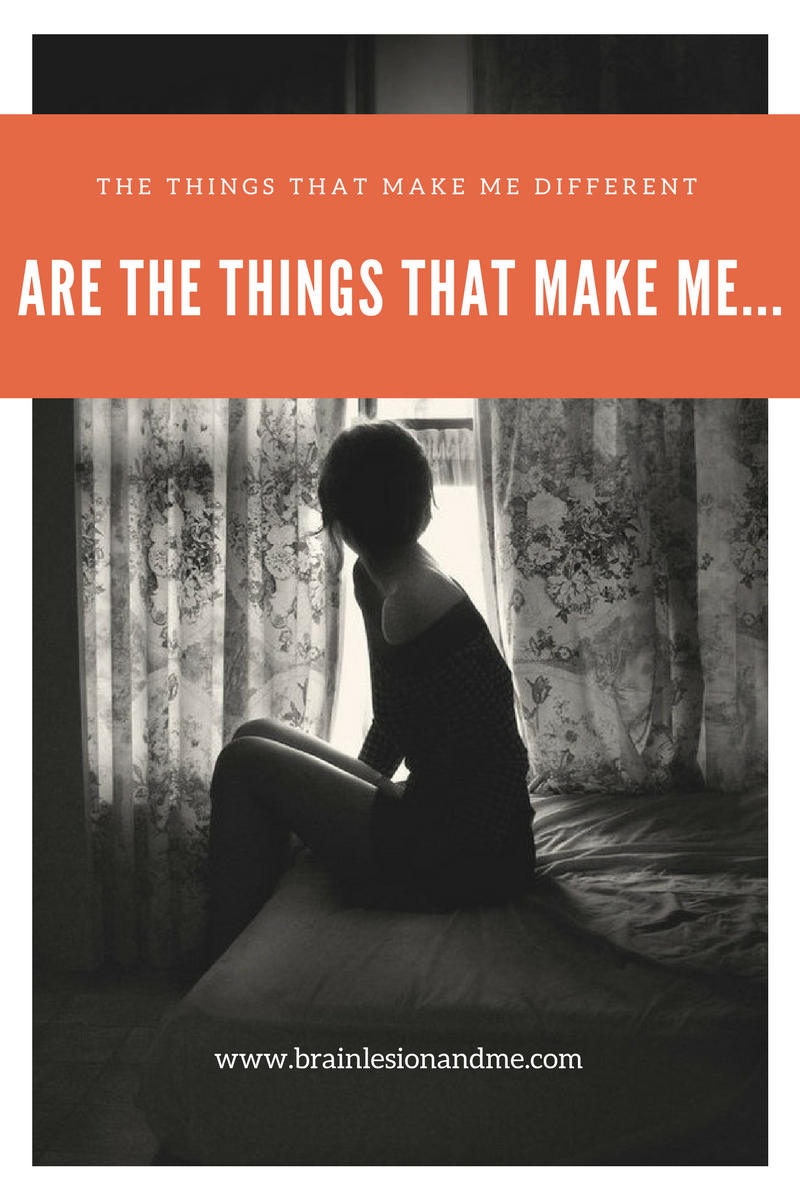 The things that make me different are the things that make me...