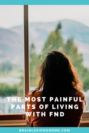The Most Painful Parts of Living With FND