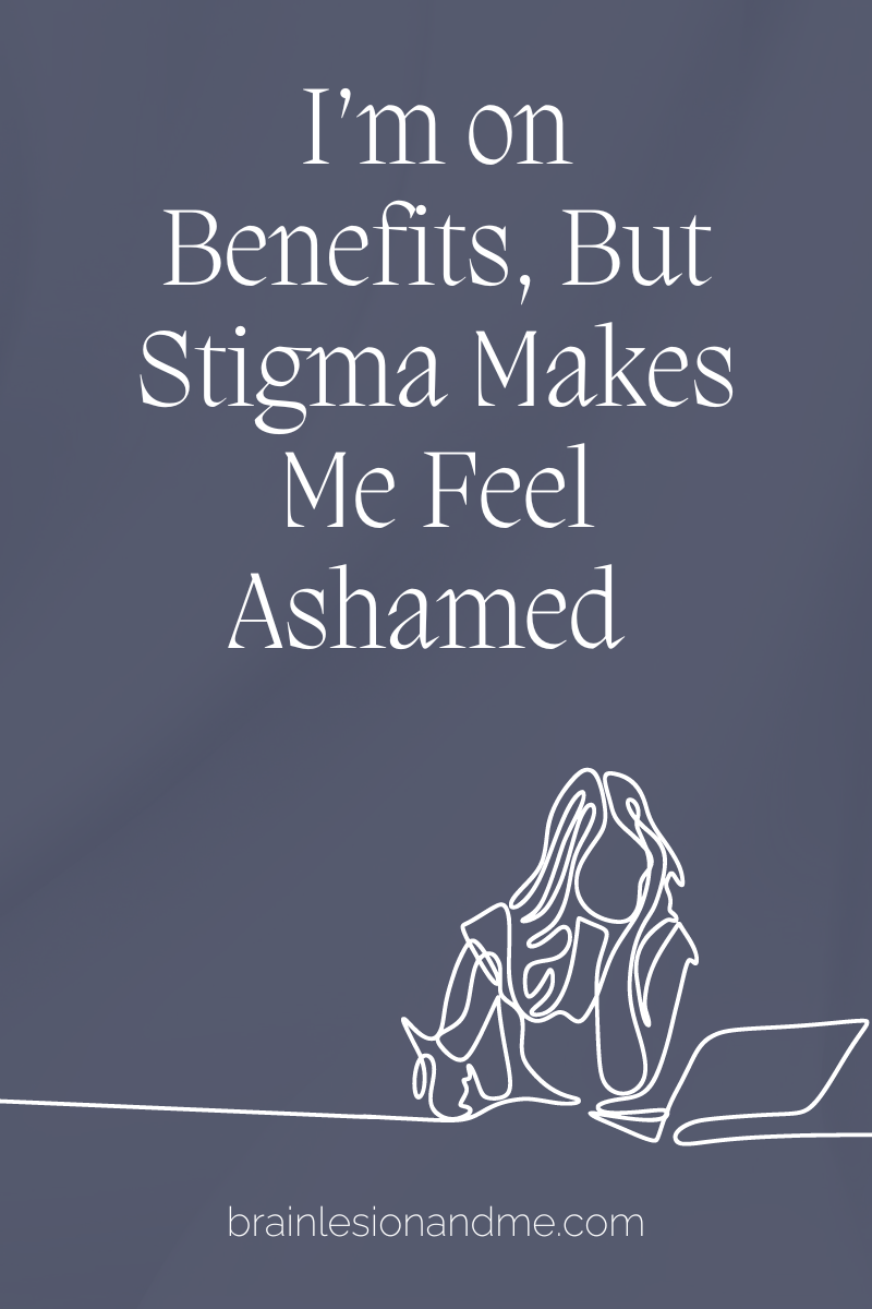 I'm on Benefits, But Stigma Makes Me Feel Ashamed – My Brain Lesion and Me